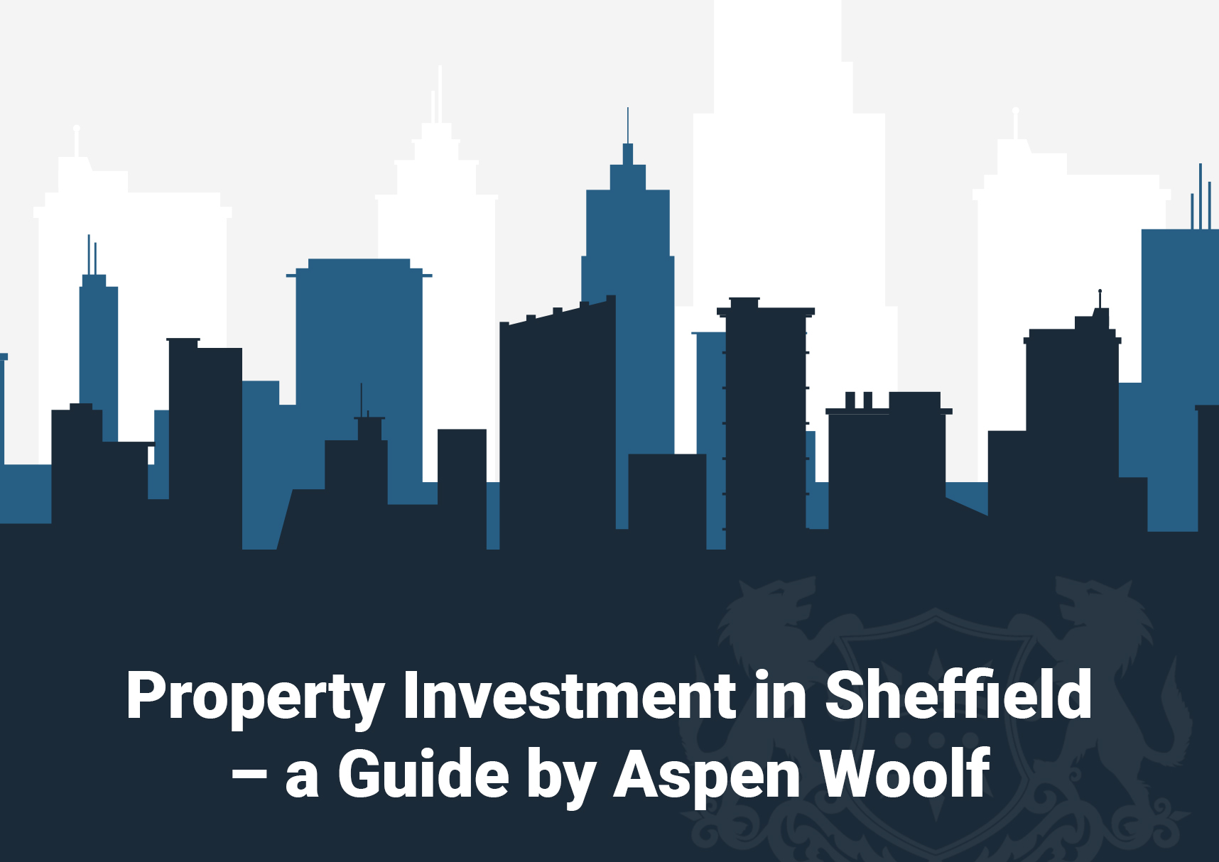 Property Investment in Sheffield – A Guide by Aspen Woolf